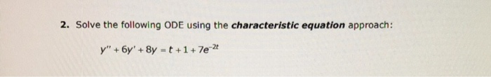 Solved 2. Solve the following ODE using the characteristic | Chegg.com