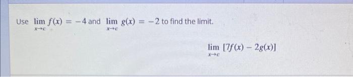 Solved Use limx→cf(x)=−4 and limx→cg(x)=−2 to find the | Chegg.com