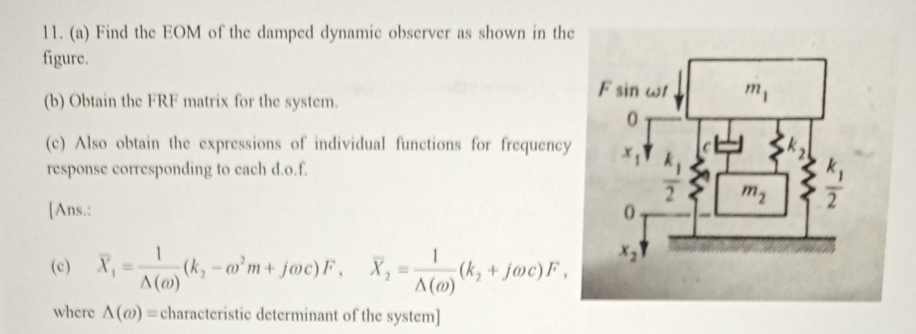 Solved 11. (a) Find the EOM of the damped dynamic observer | Chegg.com