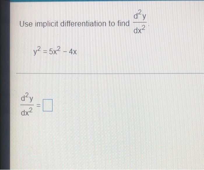 Solved d²y Use implicit differentiation to find dx2 y2 = 5x2 | Chegg.com