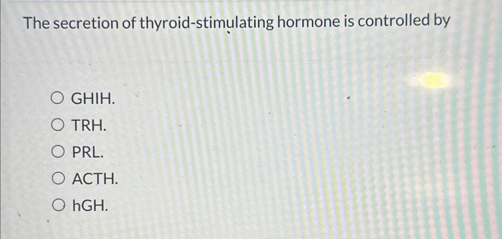Solved The secretion of thyroid-stimulating hormone is | Chegg.com