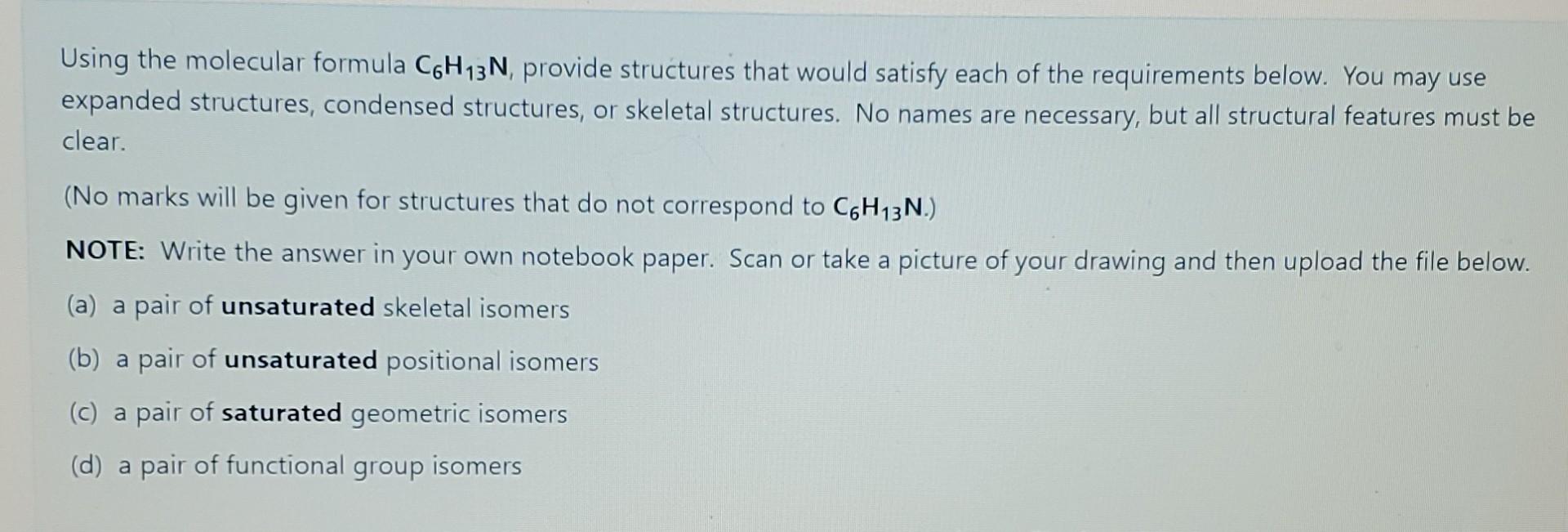 Solved Using the molecular formula C6H13N, provide | Chegg.com