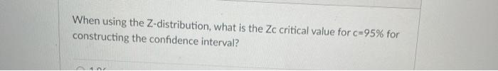 Solved When using the Z-distribution, what is the Zc | Chegg.com