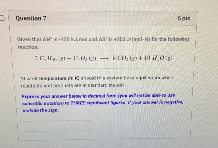 Solved Question 7 5 pts Given that AH is - 125 kJ/mol and AS | Chegg.com