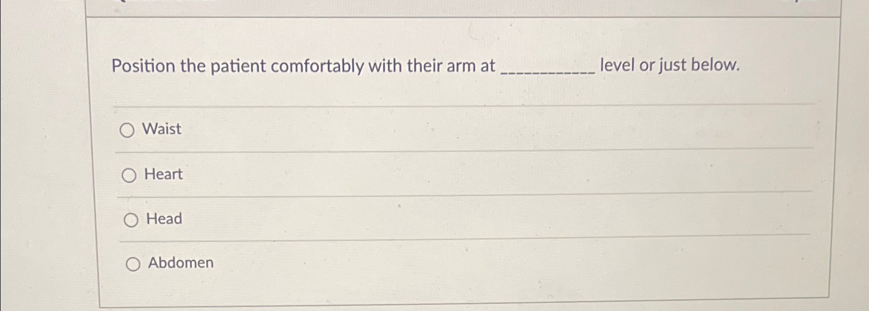 Solved Position the patient comfortably with their arm at | Chegg.com