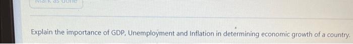 Solved Explain the importance of GDP, Unemployment and | Chegg.com