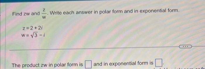 Solved Find zw and wz. Write each answer in polar form and | Chegg.com