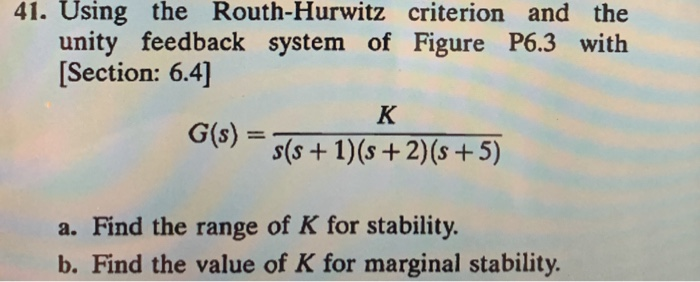 Solved 41. Using the Routh-Hurwitz criterion and the unity | Chegg.com