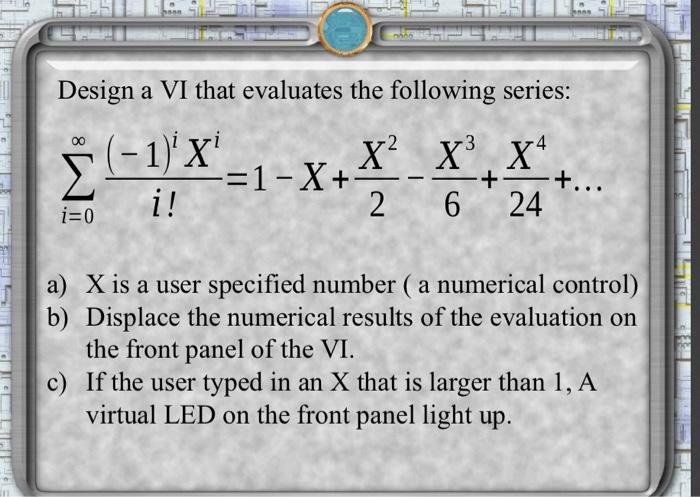 Solved Design a VI that evaluates the following series: X | Chegg.com