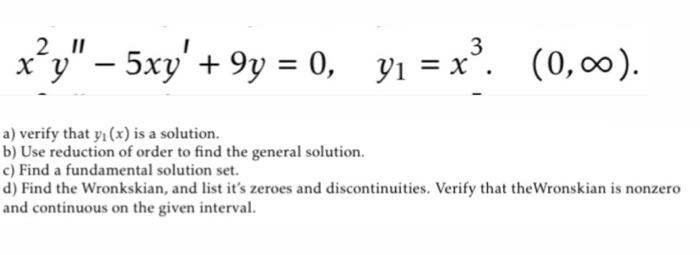 Solved x2y′′−5xy′+9y=0,y1=x3.(0,∞) a) verify that y1(x) is a | Chegg.com