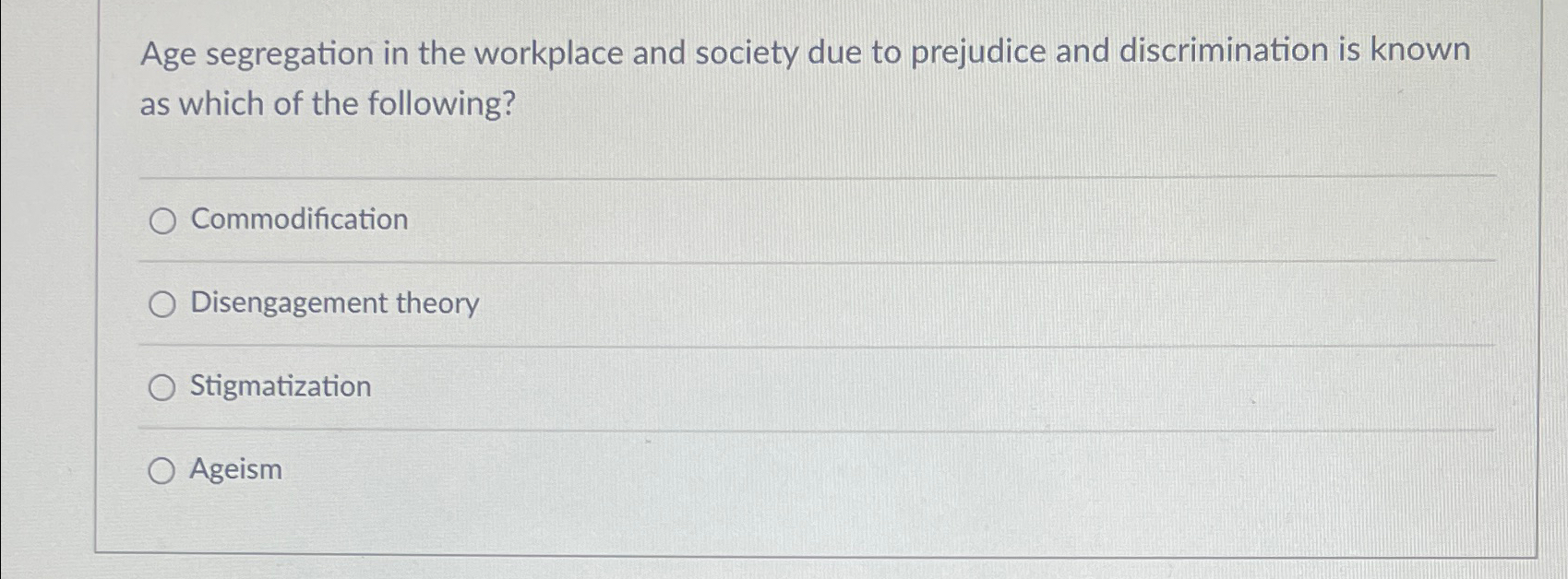 Solved Age segregation in the workplace and society due to | Chegg.com