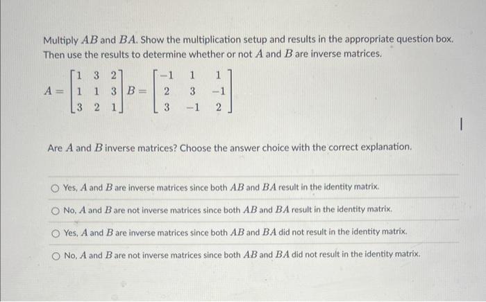 Solved Multiply AB and BA. Show the multiplication setup and | Chegg.com