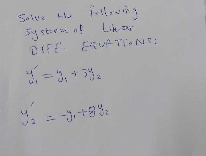 Solved Solve the following system of Linar DIFF EQUATIONS: | Chegg.com