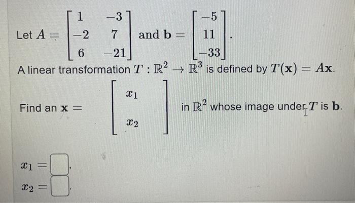 Solved Let A=⎣⎡1−26−37−21⎦⎤ and b=⎣⎡−511−33⎦⎤ A linear | Chegg.com