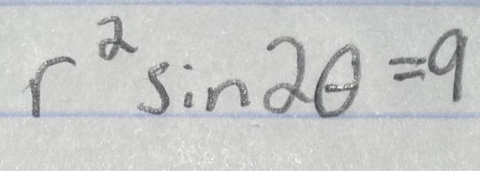 Solved r2sin2θ=9 | Chegg.com