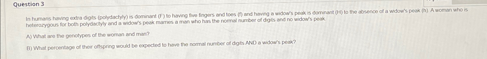 Solved Question 3In humans having extra digits (polydactyly) | Chegg.com