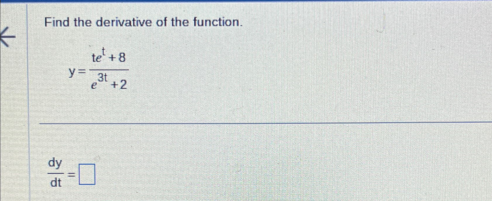 Solved Find the derivative of the function.y=tet+8e3t+2dydt= | Chegg.com