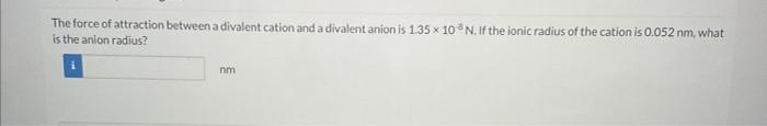 Solved The force of attraction between a divalent cation and | Chegg.com