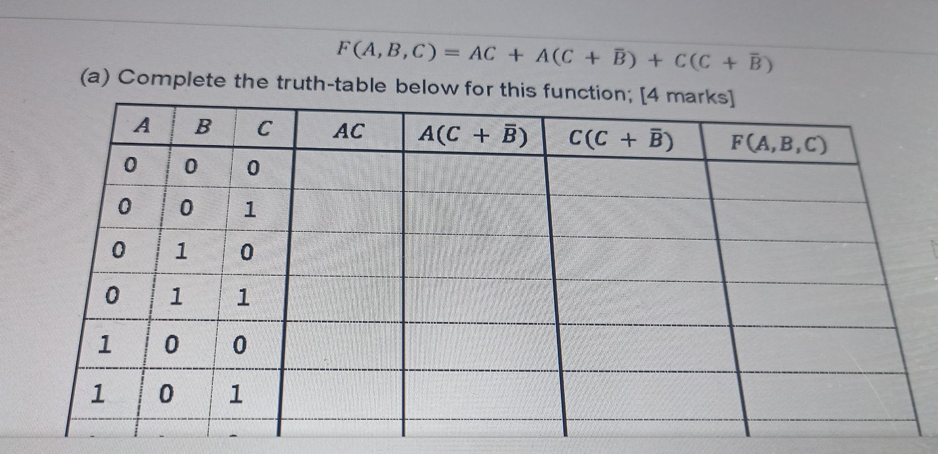 Solved F(A,B,C)=AC+A(C+Bˉ)+C(C+Bˉ) (a) Complete the | Chegg.com