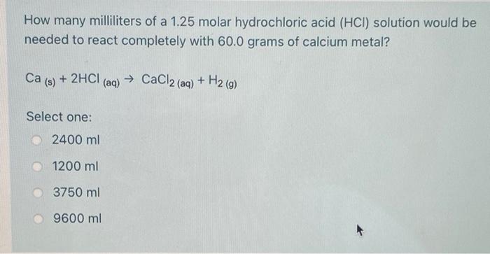 Solved How many milliliters of a 1.25 molar hydrochloric | Chegg.com