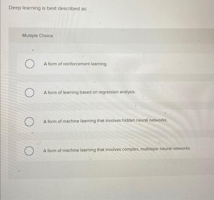 Solved Deep learning is best described as: Multiple Choice A | Chegg.com