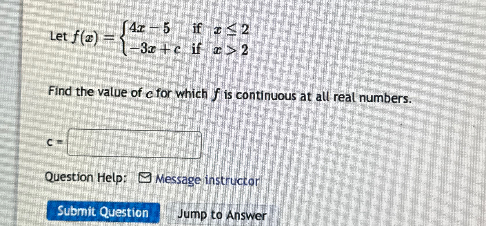 Solved Let f(x)={4x-5 if x≤2-3x+c if x>2Find the value of c | Chegg.com