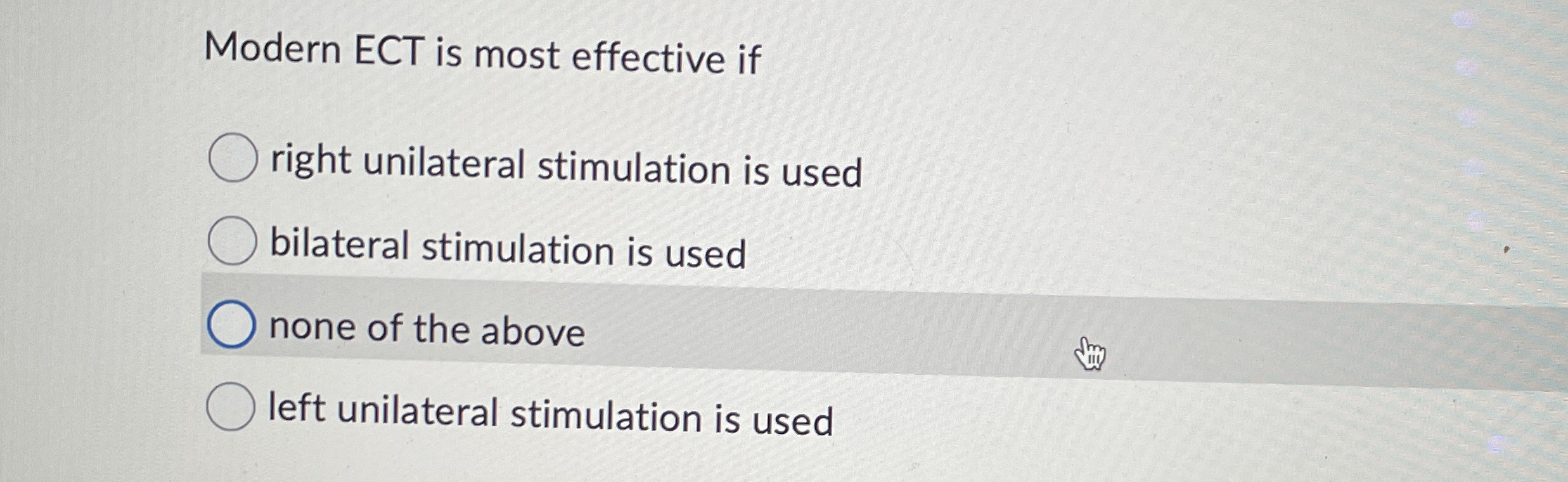 Solved Modern ECT is most effective ifright unilateral | Chegg.com