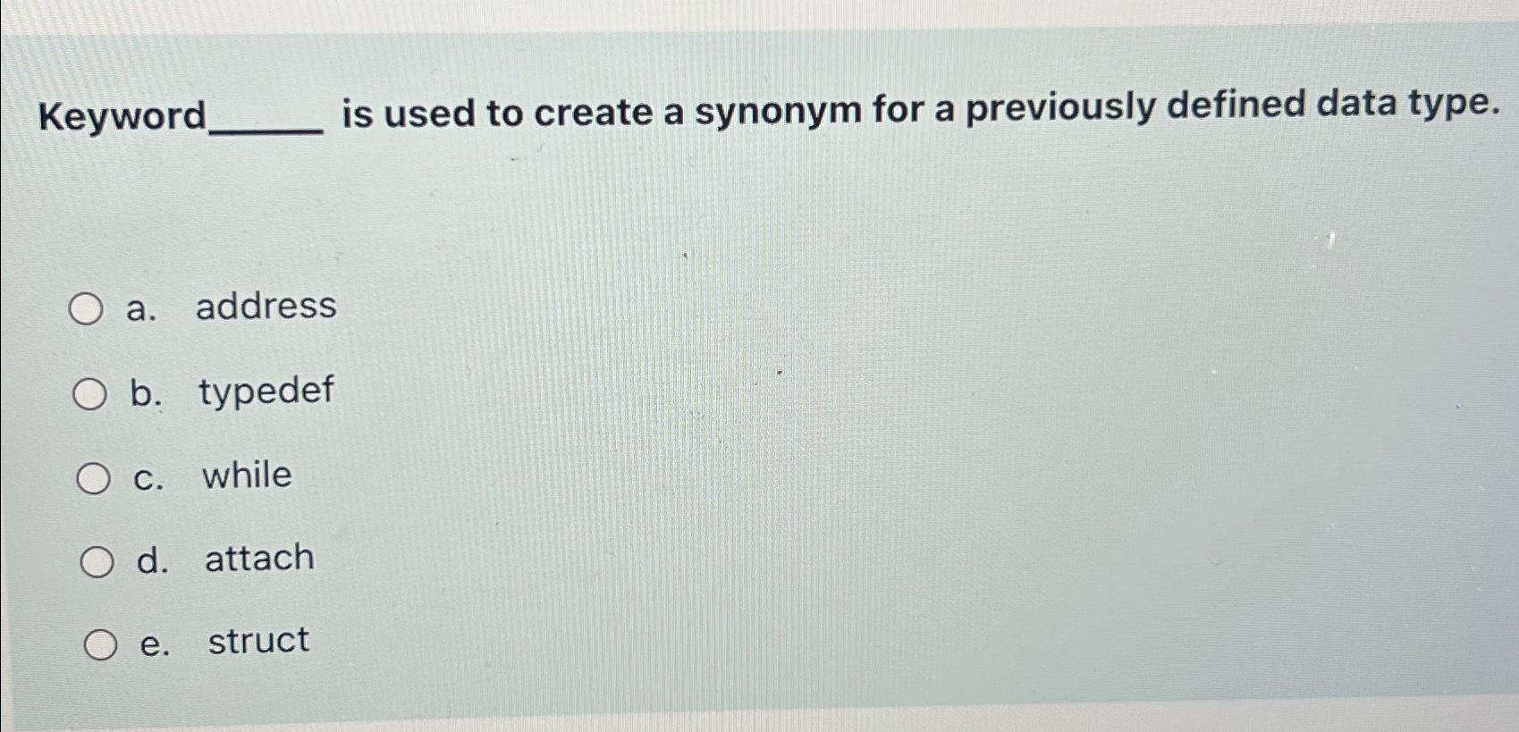 Solved Keyword is used to create a synonym for a previously | Chegg.com