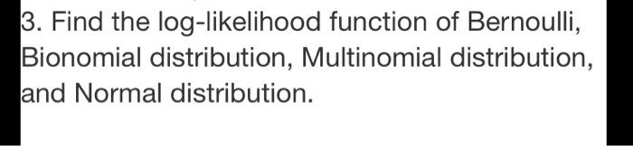 Solved 3. Find the log-likelihood function of Bernoulli, | Chegg.com