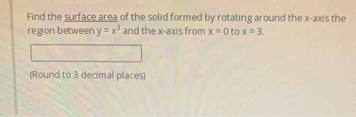 Solved Find the surface area of the solid formed by rotating | Chegg.com