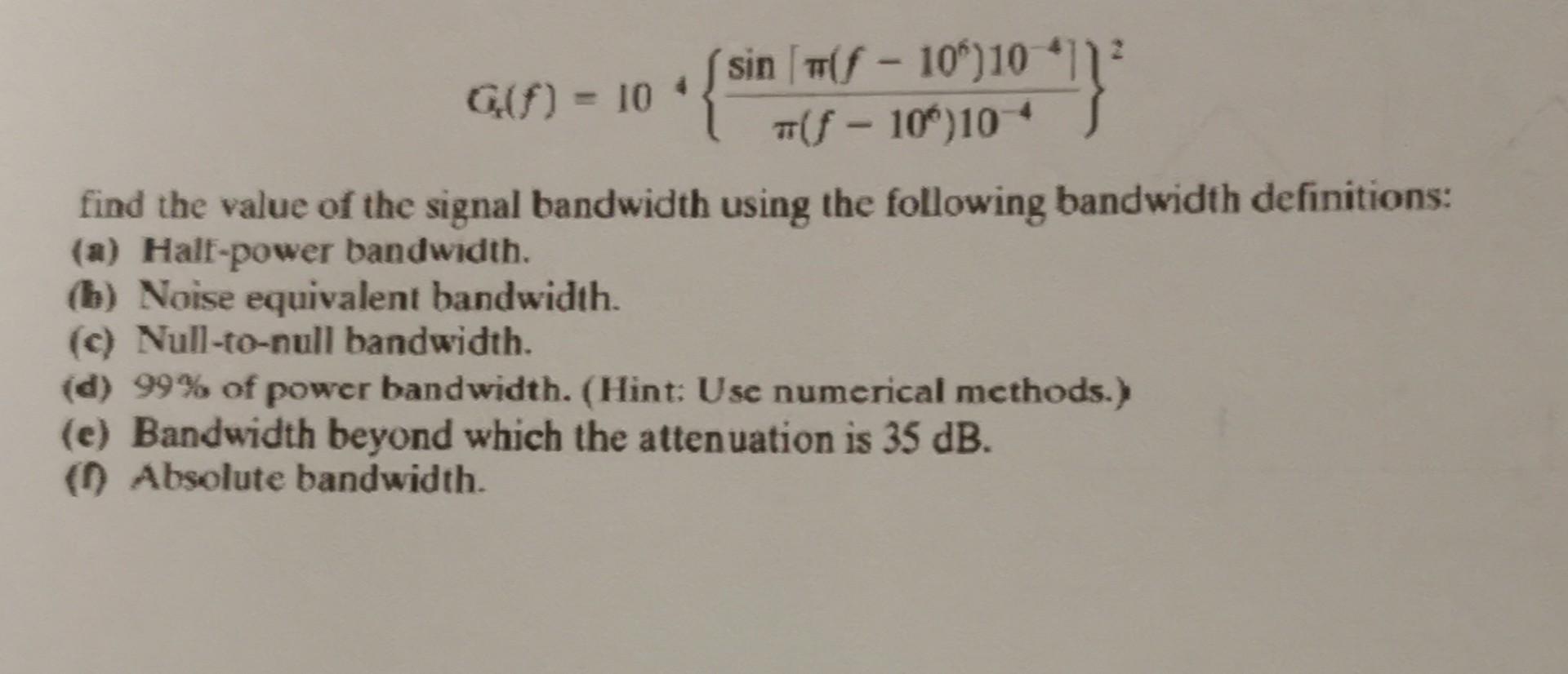 Solved Gr(f)=104{π(f−106)10−4sin[π(f−106)10−4]}2 find the | Chegg.com