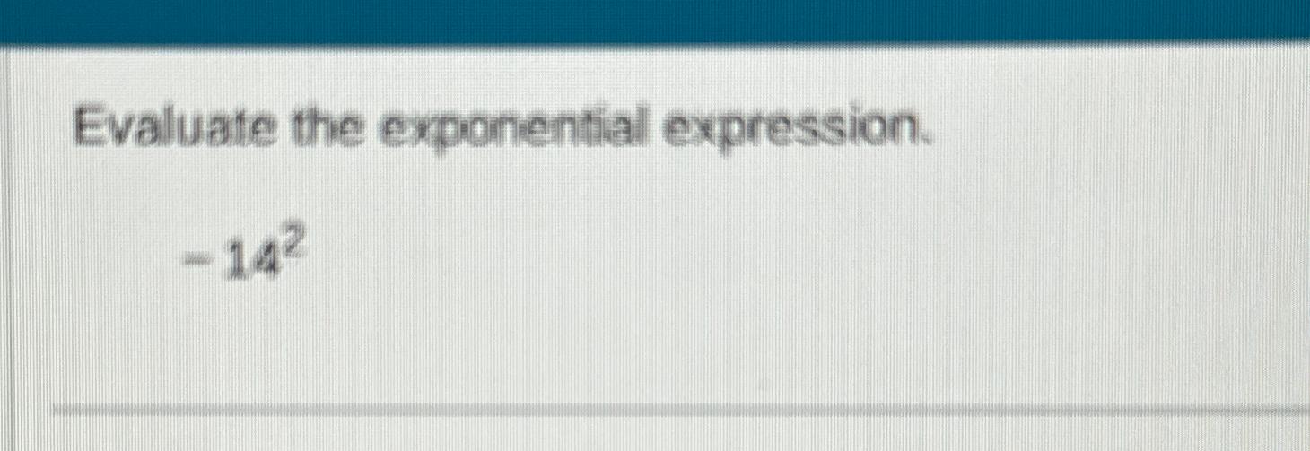Solved Evaluate the exponential expression.-142 | Chegg.com