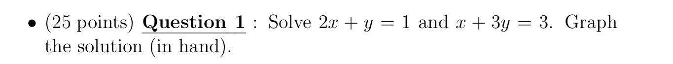 Solved (25 ﻿points) ﻿Question 1 ﻿: Solve 2x+y=1 ﻿and x+3y=3. | Chegg.com