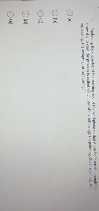 Solved 1. The area reduction in wire drawing is which one of | Chegg.com