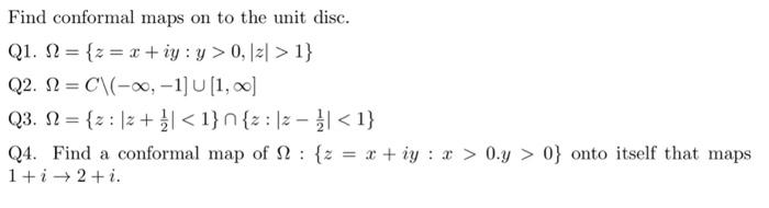 Solved Find conformal maps on to the unit disc. Q1. | Chegg.com