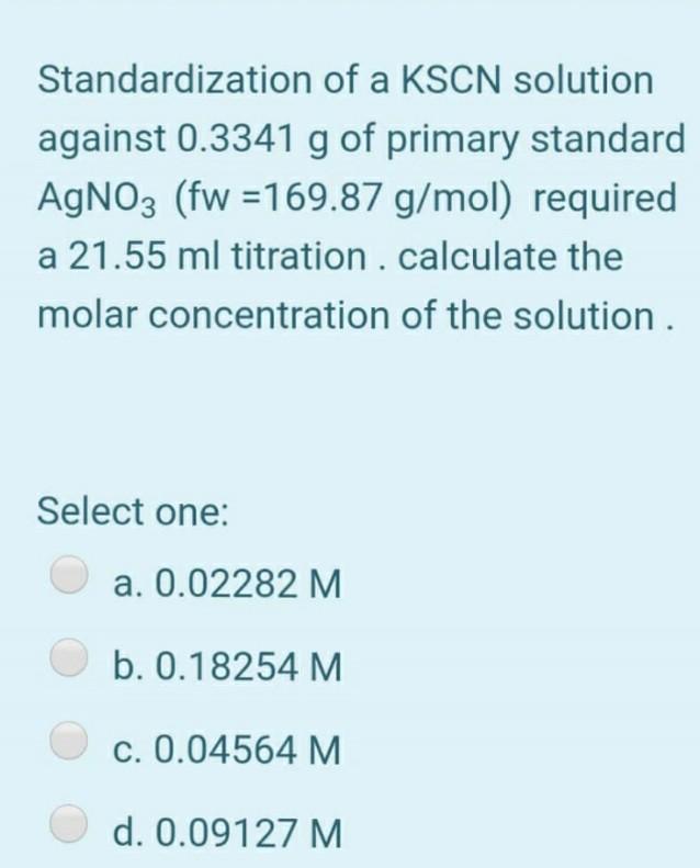 Solved Standardization of a KSCN solution against 0.3341 g | Chegg.com