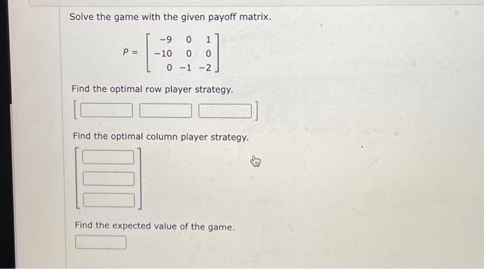 Solved Solve the game with the given payoff matrix. | Chegg.com