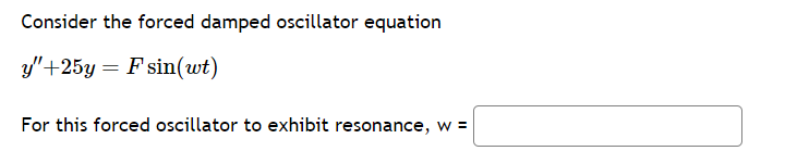 Solved Consider the forced damped oscillator | Chegg.com