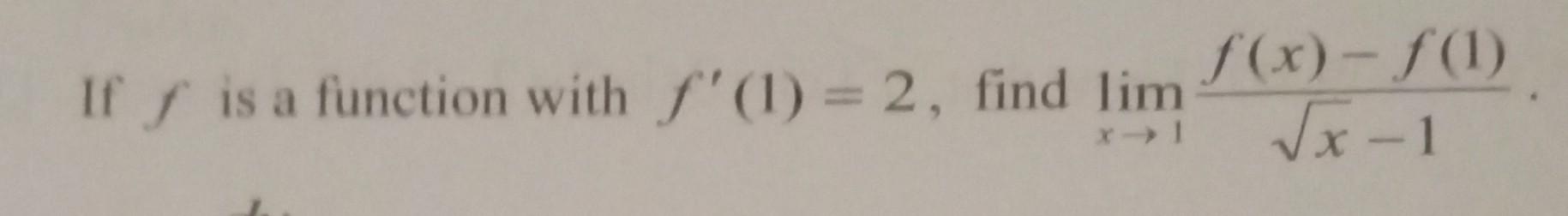 Solved If f is a function with f′(1)=2, find | Chegg.com