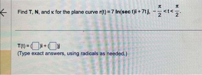 Solved Find T,N, and κ for the plane curve | Chegg.com
