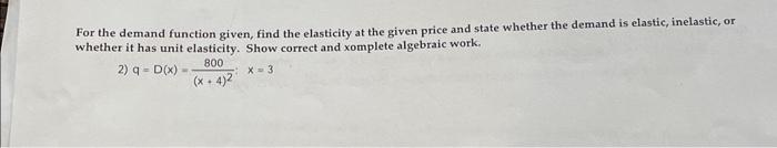 Solved For the demand function given, find the elasticity at | Chegg.com