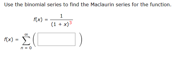 Solved Use the binomial series to find the Maclaurin series | Chegg.com