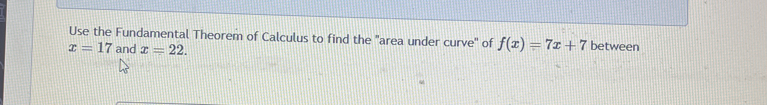 Solved Use the Fundamental Theorem of Calculus to find the | Chegg.com