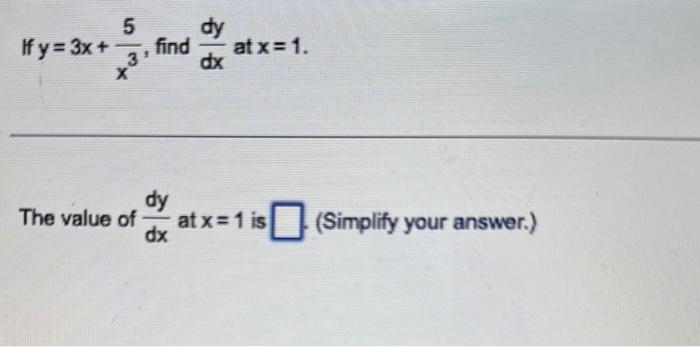 Solved If y=3x+x35, find dxdy at x=1 The value of dxdy at | Chegg.com
