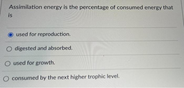 Solved Assimilation energy is the percentage of consumed | Chegg.com
