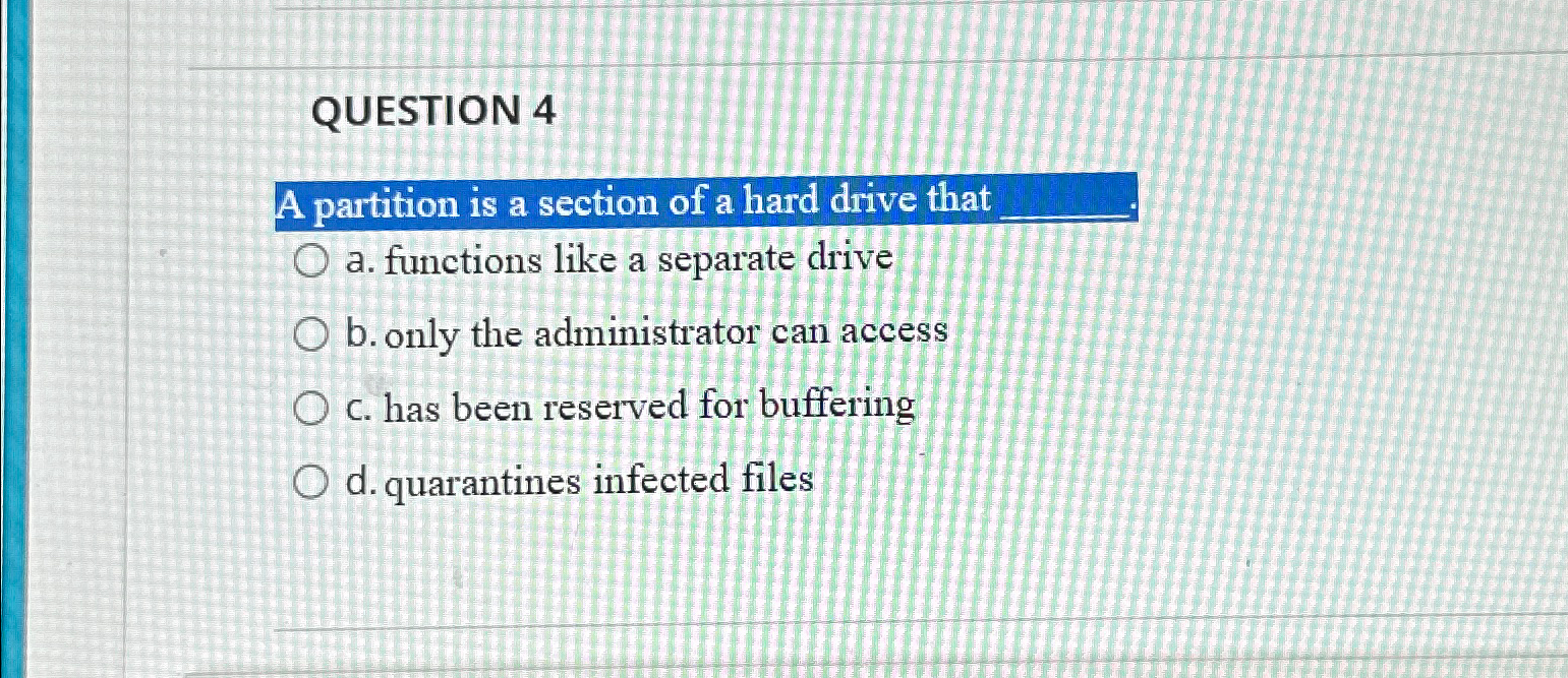 Solved QUESTION 4A partition is a section of a hard drive | Chegg.com