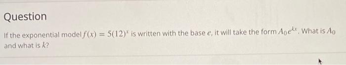 Solved If the exponential model f(x)=5(12)x is written with | Chegg.com