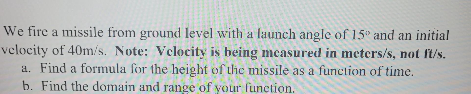 Solved We fire a missile from ground level with a launch | Chegg.com