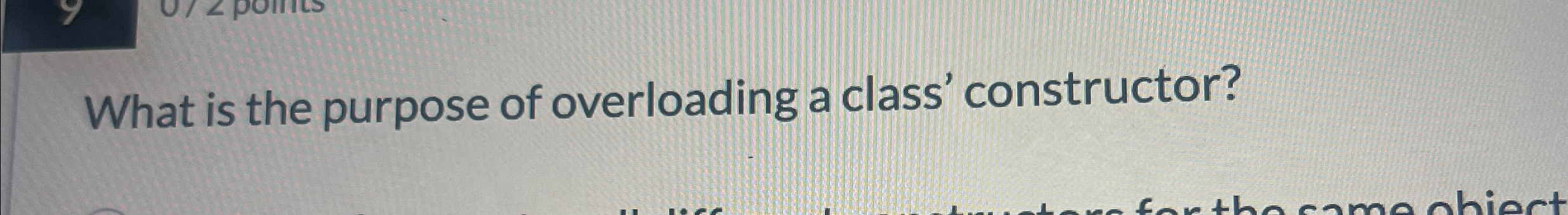 Solved What is the purpose of overloading a class' | Chegg.com