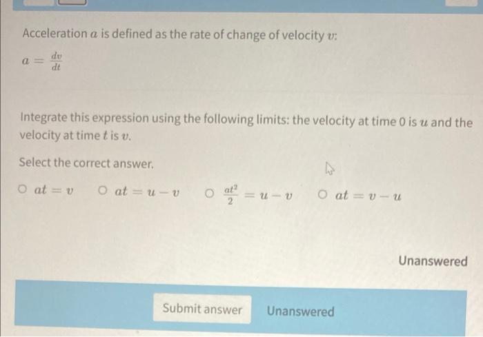 Solved Acceleration a is defined as the rate of change of | Chegg.com